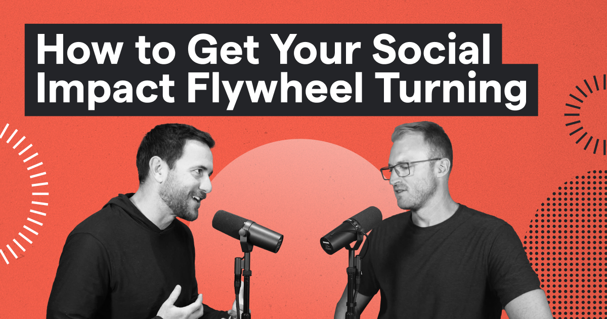How to Get Your Social Impact Flywheel Turning