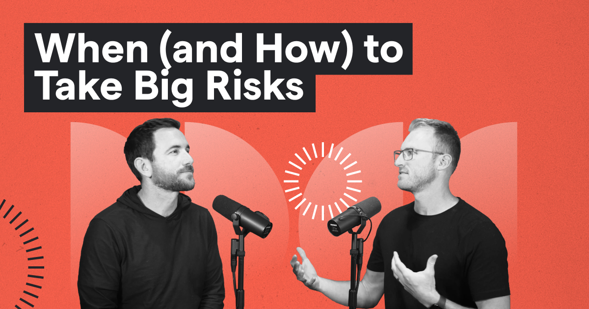 When (and How) to Take Big Risks / Cosmic