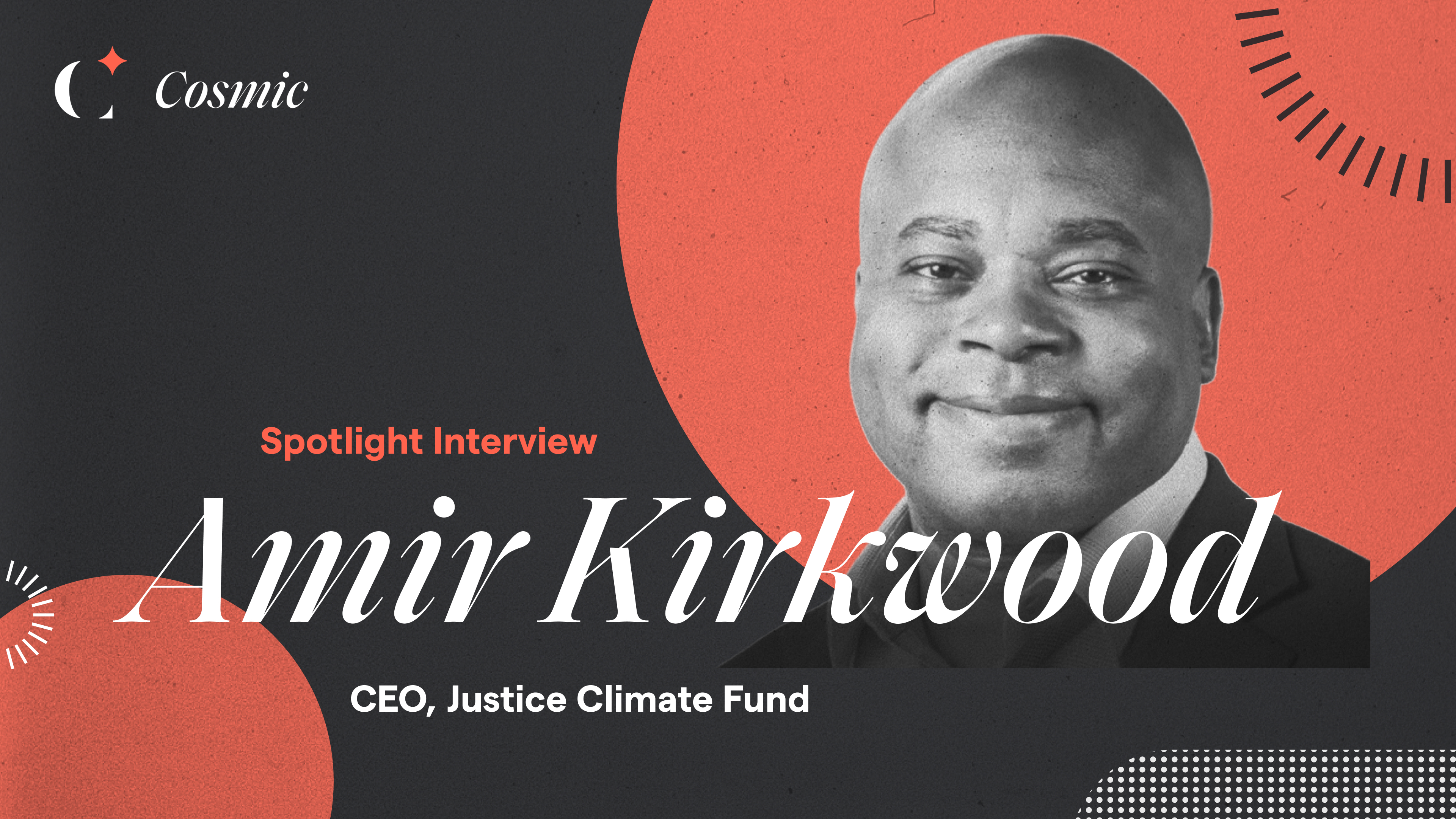 Spotlight on Amir Kirkwood, CEO of Justice Climate Fund / Cosmic